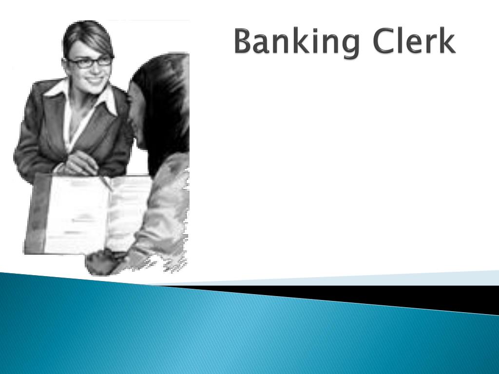 PPT - Banking Clerk PowerPoint Presentation, free download - ID:2830979