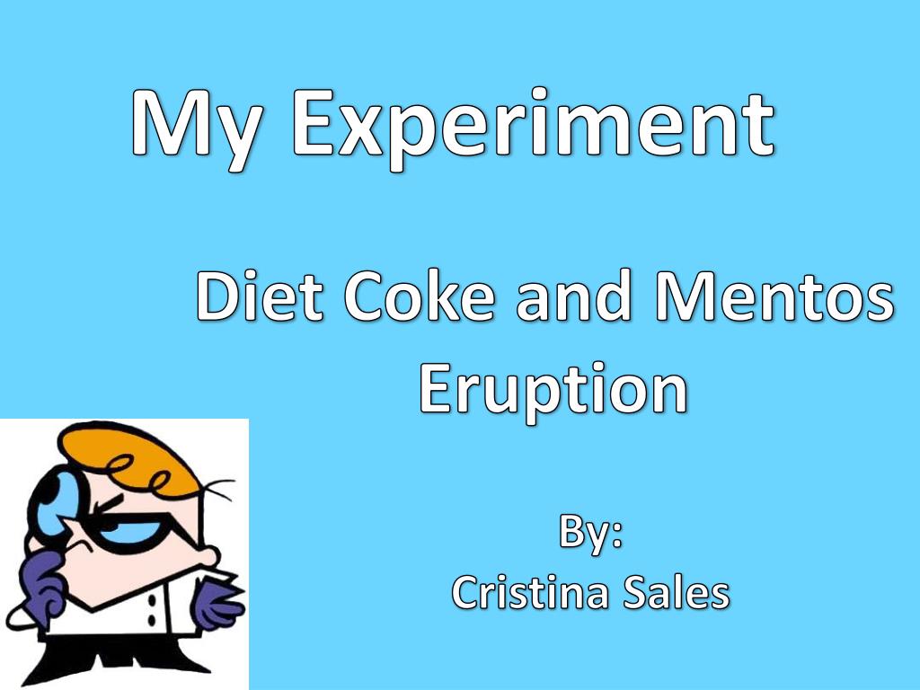 PPT - Diet Coke and Mentos Eruption PowerPoint Presentation, free ...