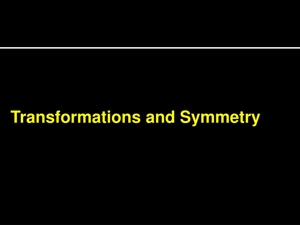PPT - Transformations and Symmetry PowerPoint Presentation, free ...