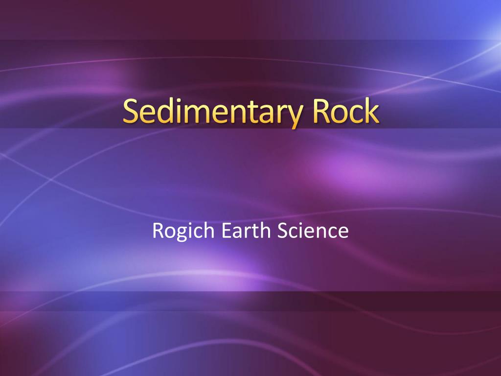 PPT - Sedimentary Rock PowerPoint Presentation, free download - ID:2833827