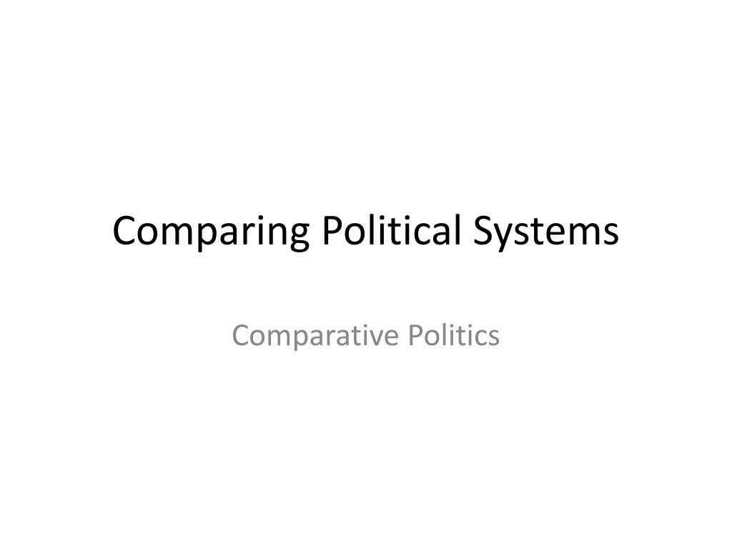 PPT - Comparing Political Systems PowerPoint Presentation, free ...