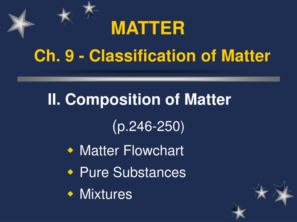 PPT - Ch. 9 - Classification of Matter PowerPoint Presentation, free ...