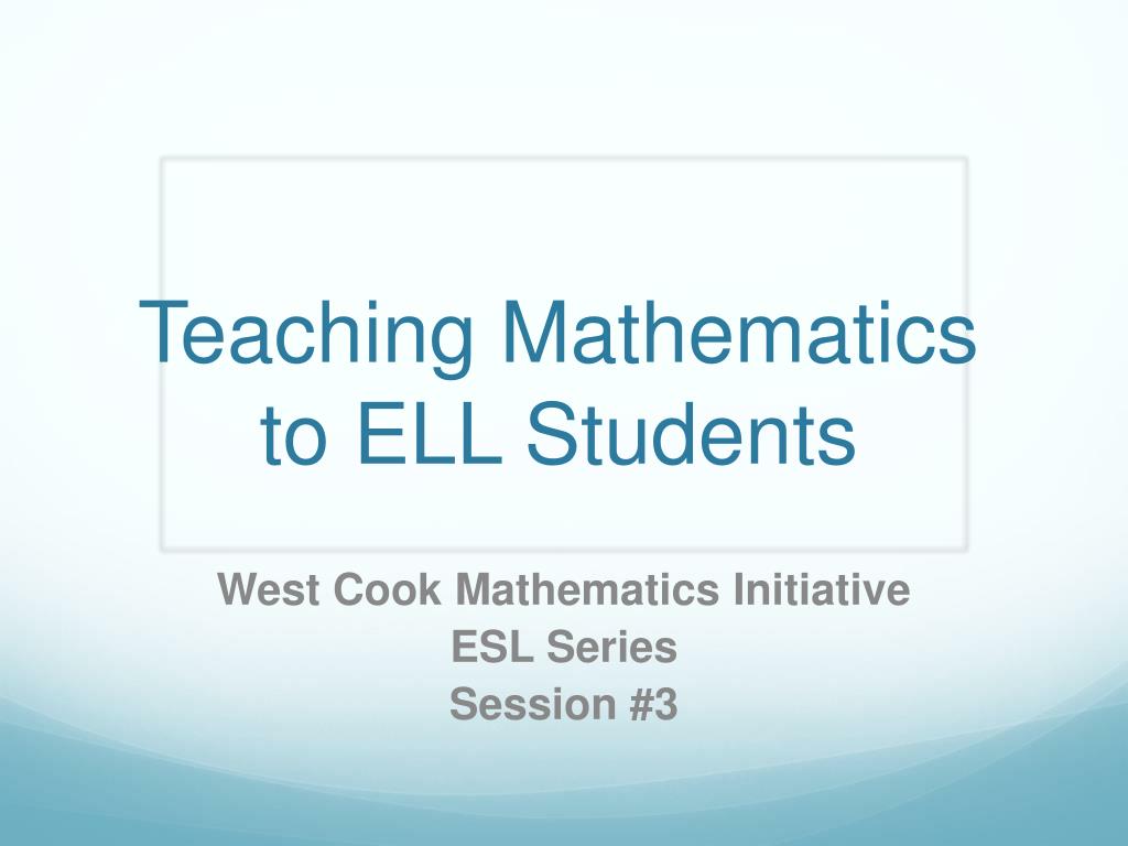 PPT - Teaching Mathematics to ELL Students PowerPoint Presentation ...