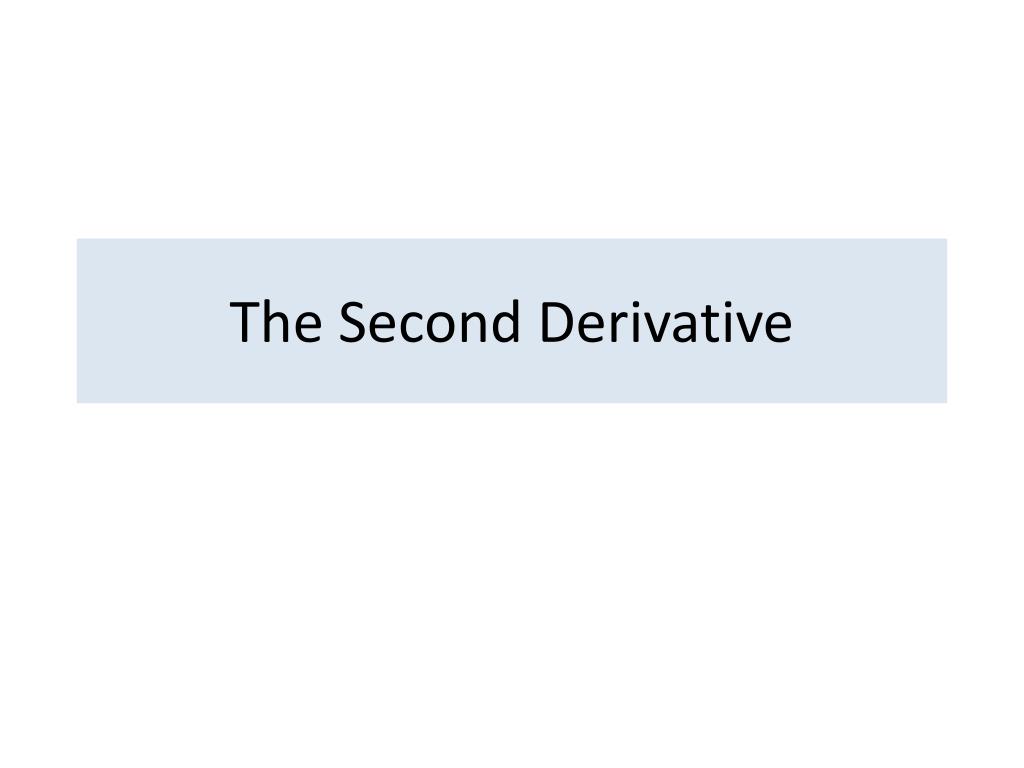 PPT - The Second Derivative PowerPoint Presentation, free download - ID ...