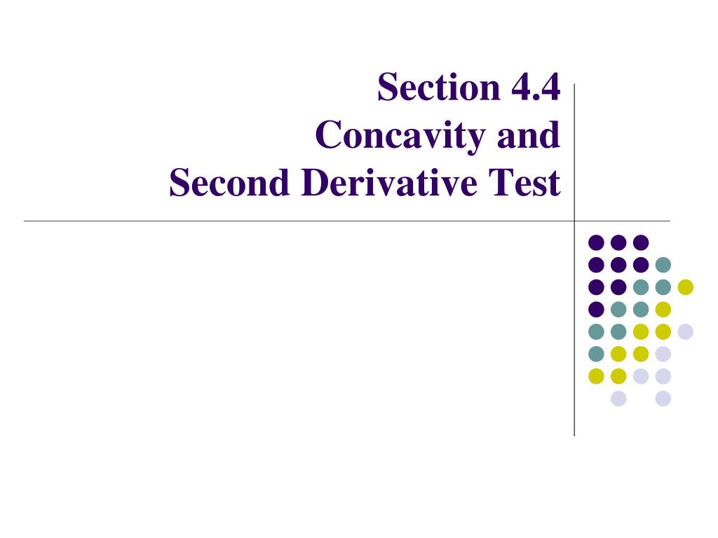 PPT - Section 4.4 Concavity and Second Derivative Test PowerPoint ...