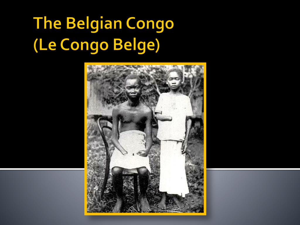 PPT - The Belgian Congo (Le Congo Belge) PowerPoint Presentation, free ...