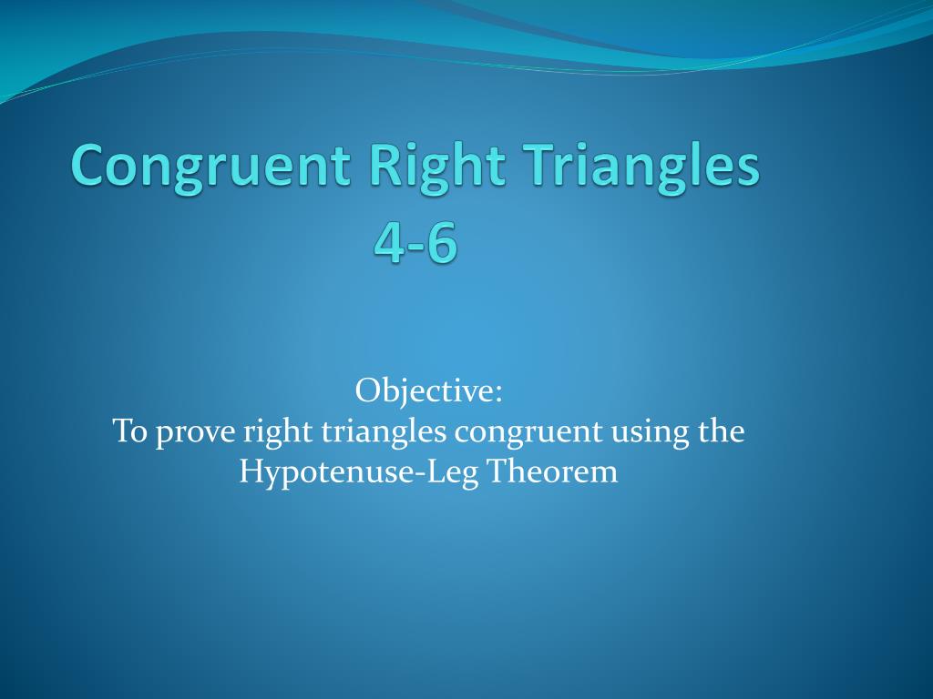 PPT - Congruent Right Triangles 4-6 PowerPoint Presentation, free ...