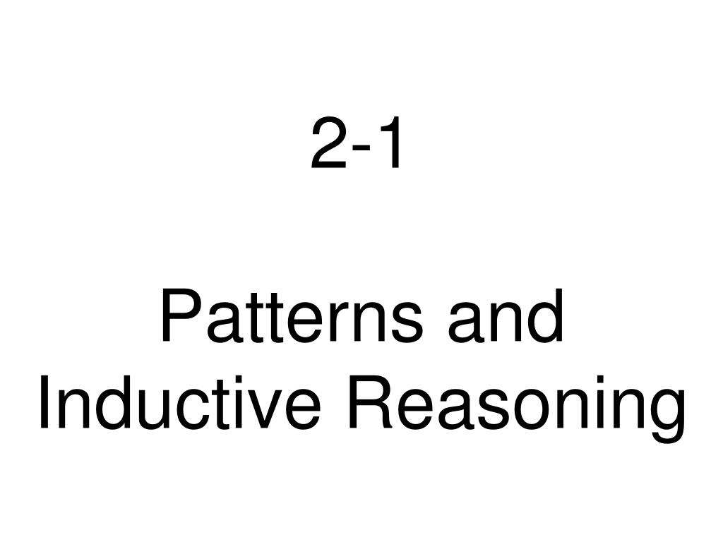 PPT - 2-1 Patterns and Inductive Reasoning PowerPoint Presentation ...