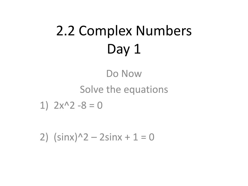 PPT - 2.2 Complex Numbers Day 1 PowerPoint Presentation, free download ...