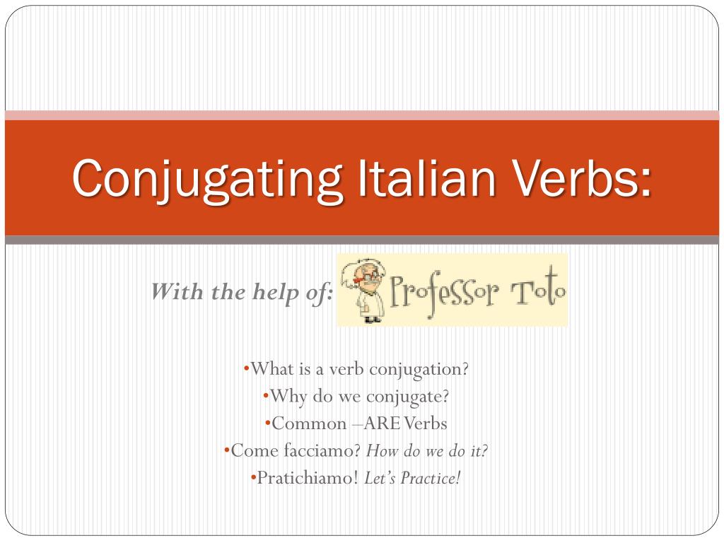 PPT - Conjugating Italian Verbs: PowerPoint Presentation, free download ...