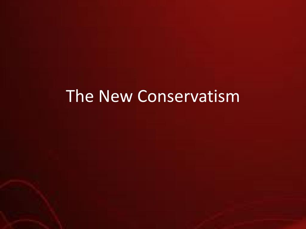 PPT - The New Conservatism PowerPoint Presentation, free download - ID ...