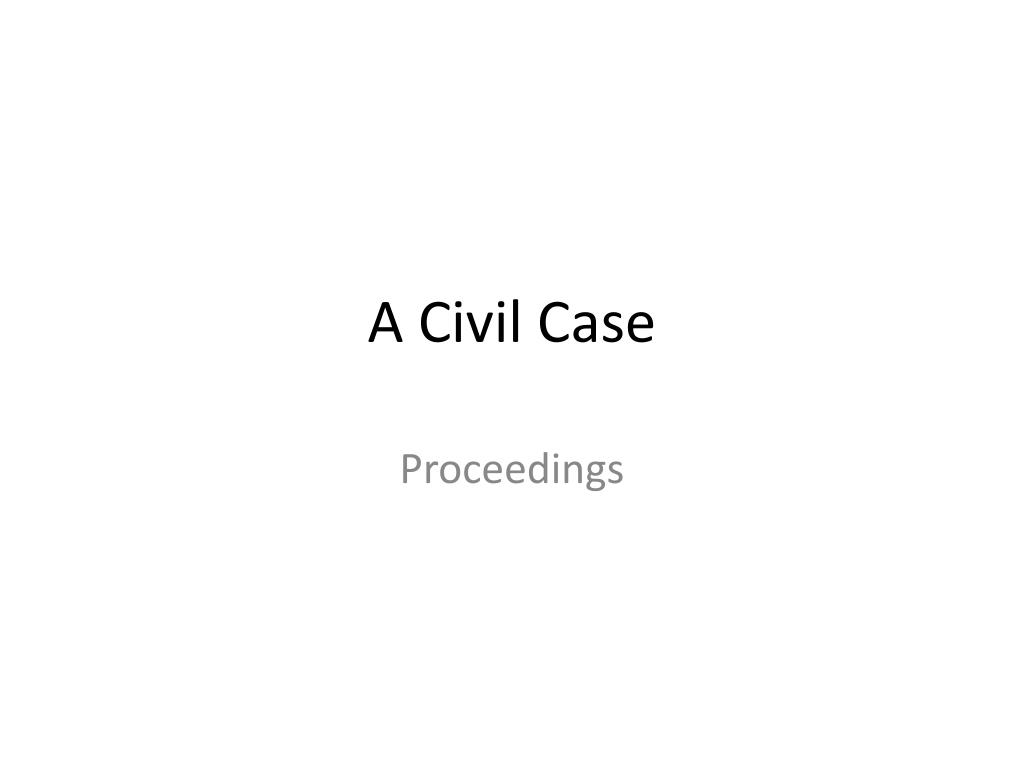 PPT - A Civil Case PowerPoint Presentation, free download - ID:2838595