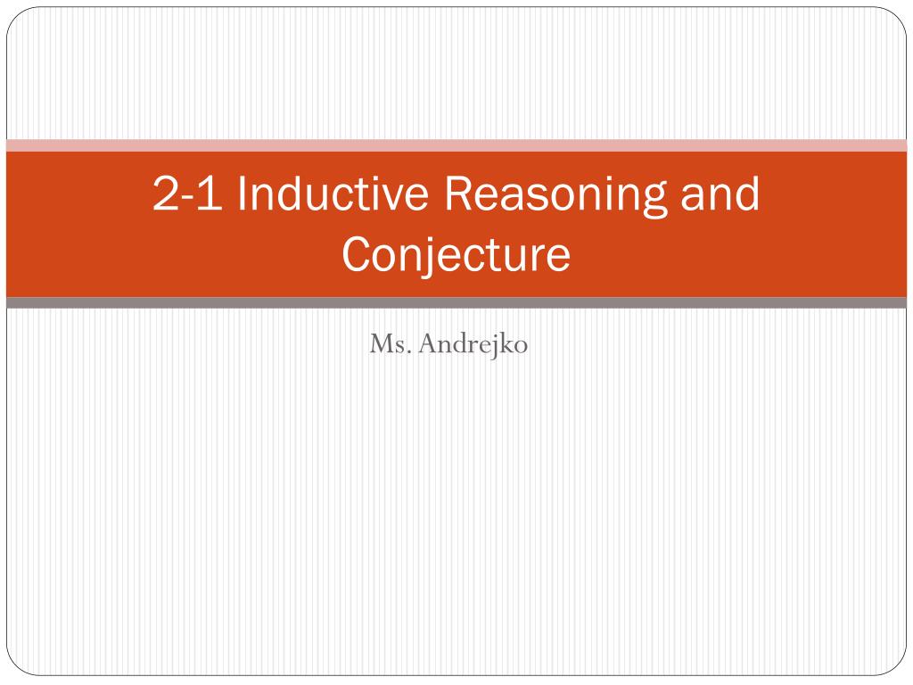PPT - 2-1 Inductive Reasoning and Conjecture PowerPoint Presentation ...