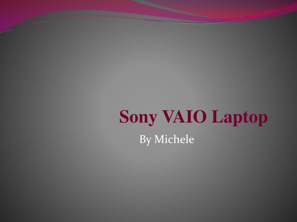 PPT - Sony VAIO Laptop PowerPoint Presentation, free download - ID:2838665