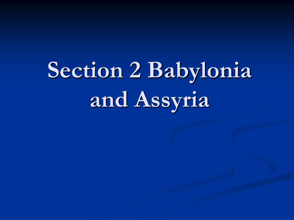 PPT - Section 2 Babylonia and Assyria PowerPoint Presentation, free ...