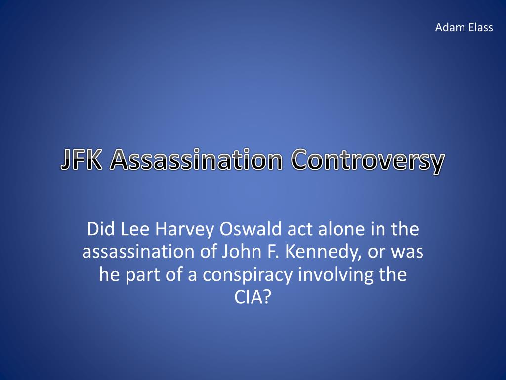 PPT - JFK Assassination Controversy PowerPoint Presentation, free ...