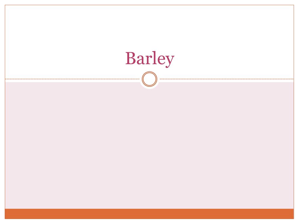 PPT - Barley PowerPoint Presentation, free download - ID:2839264