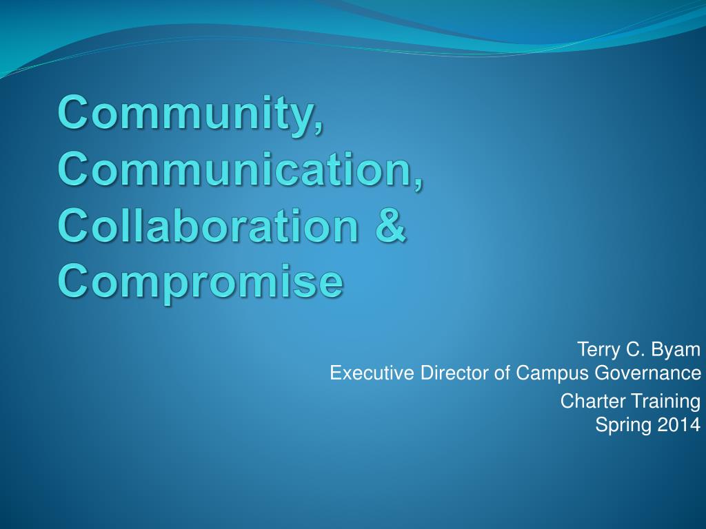 PPT - Community, Communication, Collaboration & Compromise PowerPoint ...