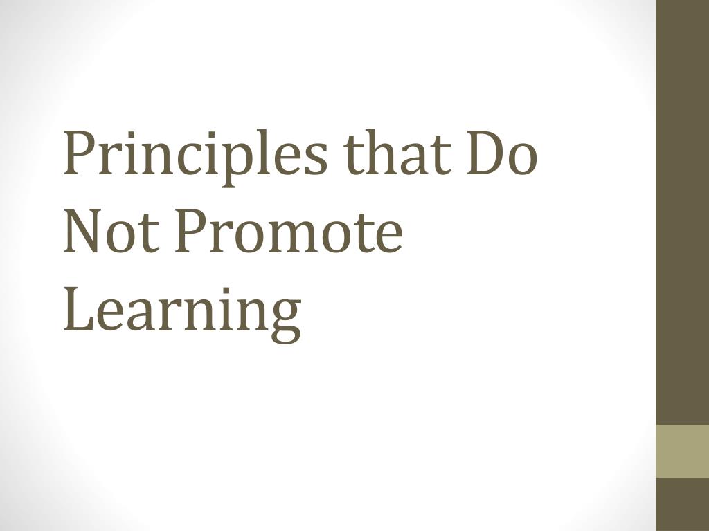 PPT - Principles that Do Not Promote Learning PowerPoint Presentation ...