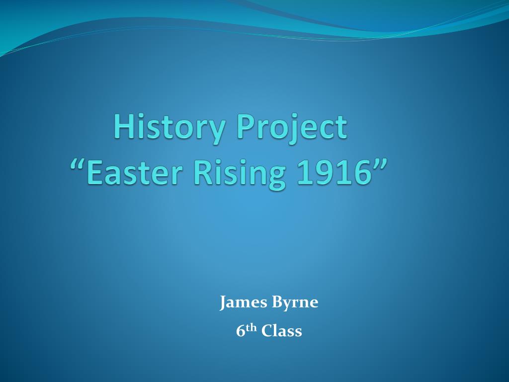 PPT - History Project “Easter Rising 1916” PowerPoint Presentation - ID ...