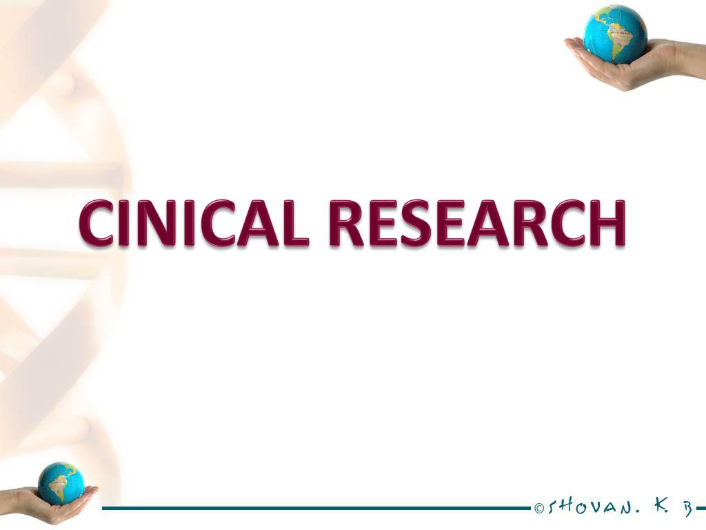 PPT - CINICAL RESEARCH PowerPoint Presentation, free download - ID:2840441