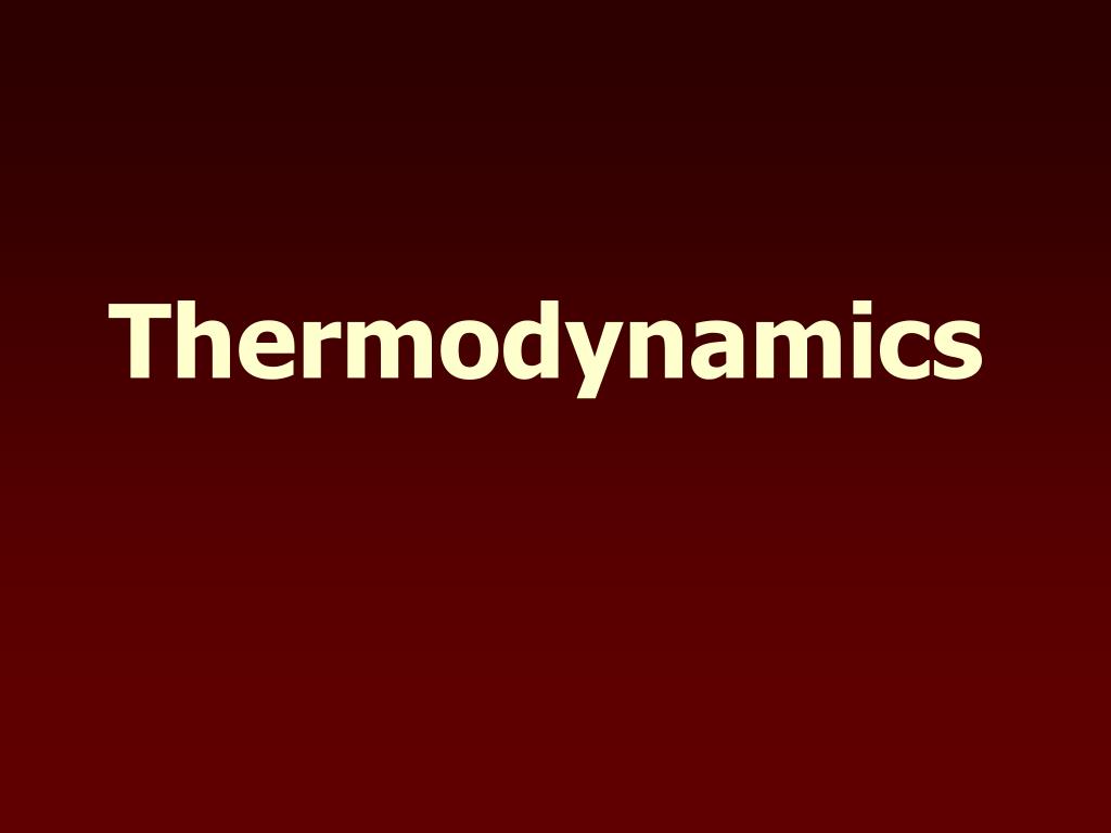 PPT - Thermodynamics PowerPoint Presentation, free download - ID:2840846