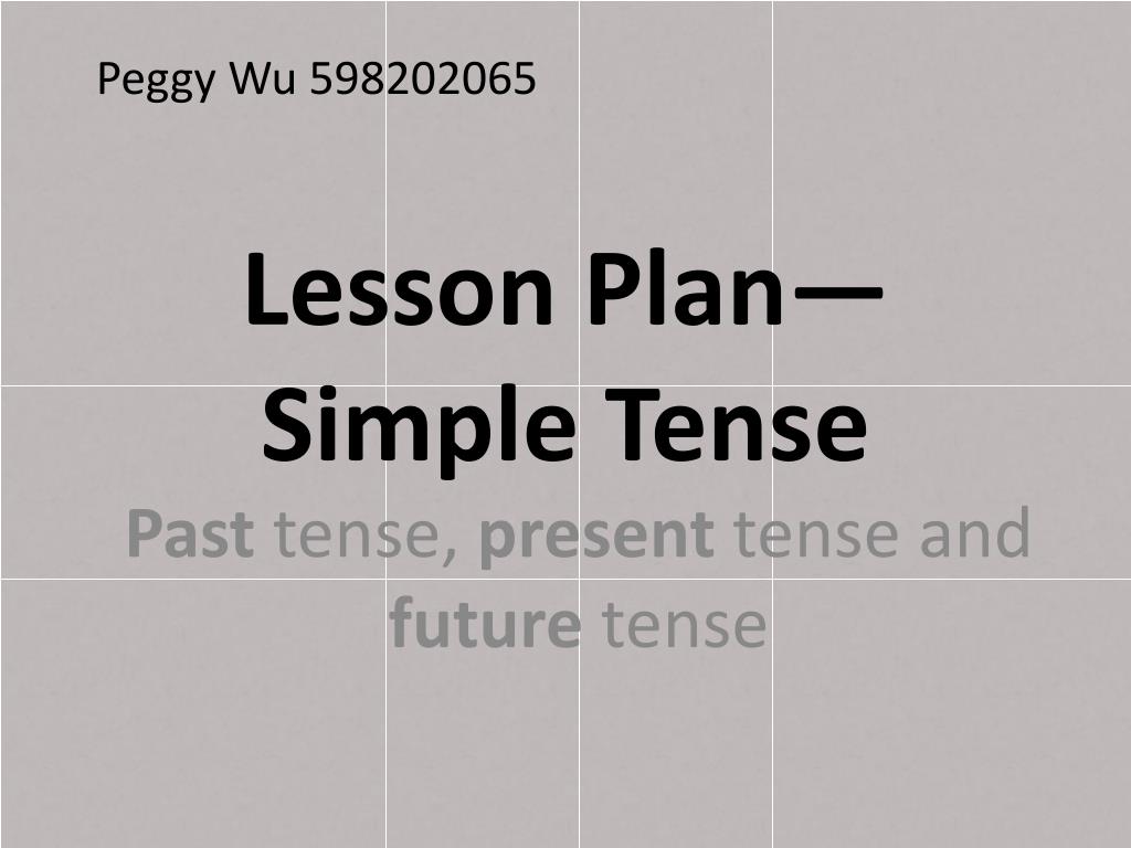PPT - Lesson Plan— Simple Tense PowerPoint Presentation, free download ...