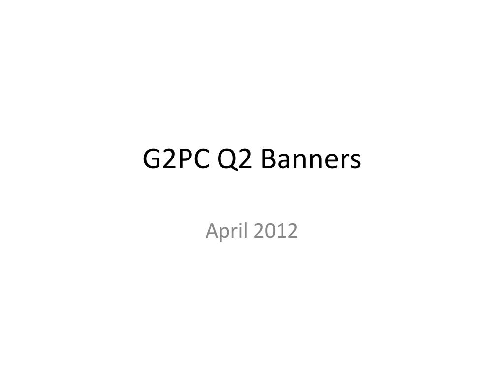 PPT - G2PC Q2 Banners PowerPoint Presentation, free download - ID:2842018