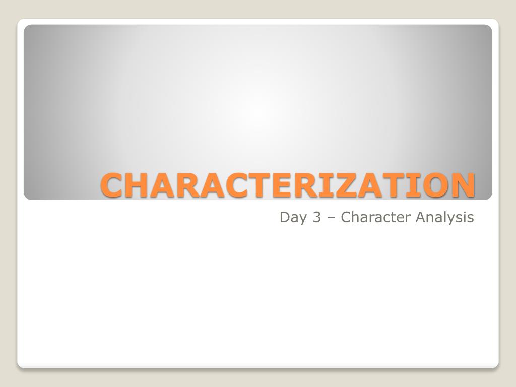 PPT - CHARACTERIZATION PowerPoint Presentation, free download - ID:2842231
