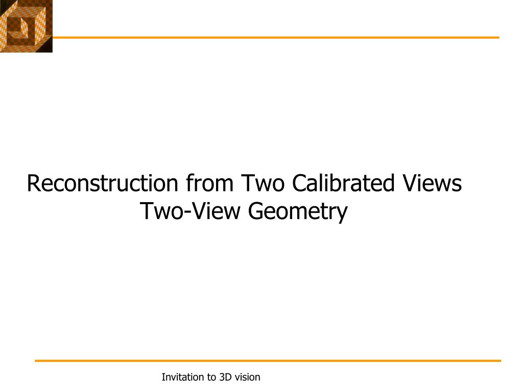PPT - Reconstruction from Two Calibrated Views Two-View Geometry ...