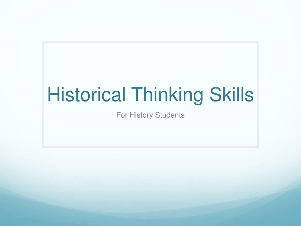 PPT - Historical Thinking Skills PowerPoint Presentation, free download ...
