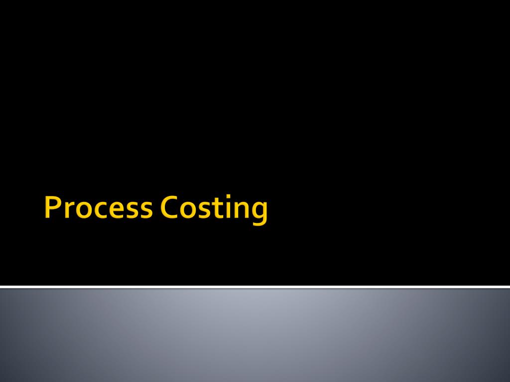PPT - Process Costing PowerPoint Presentation, free download - ID:2843382