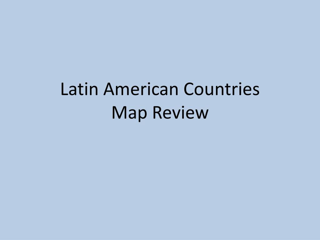 PPT - Latin American Countries Map Review PowerPoint Presentation, free ...
