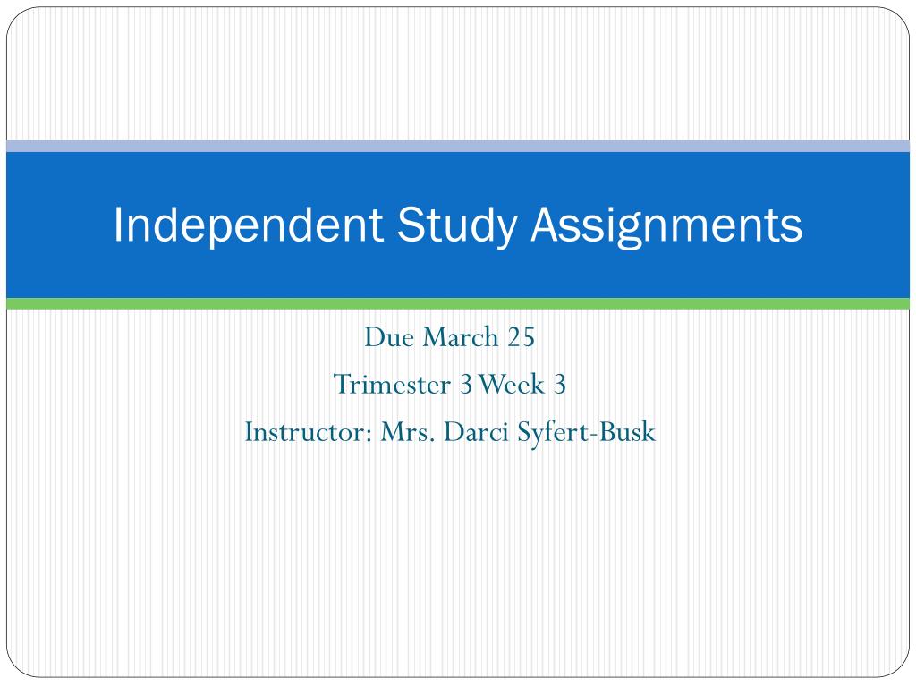 PPT - Independent Study Assignments PowerPoint Presentation, free ...