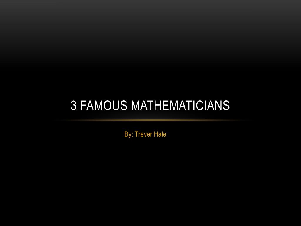 PPT - 3 Famous Mathematicians PowerPoint Presentation, free download ...