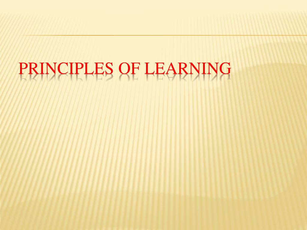 PPT - PRINCIPLEs of Learning PowerPoint Presentation, free download ...
