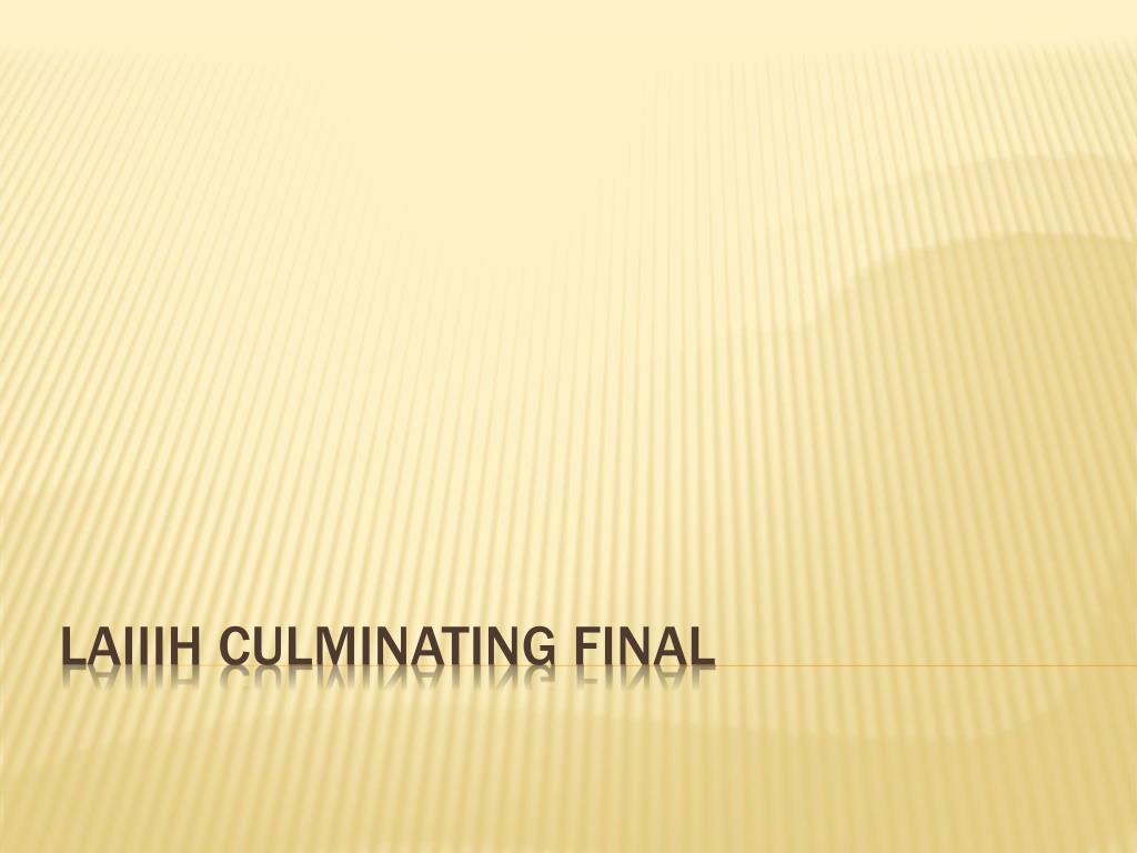 PPT - LAIIIH Culminating Final PowerPoint Presentation, free download ...