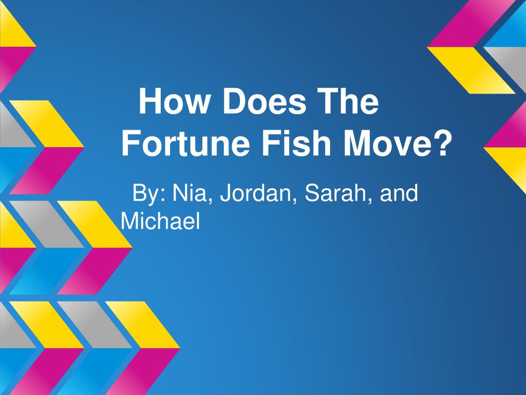 PPT - How Does The Fortune Fish Move? PowerPoint Presentation, free ...