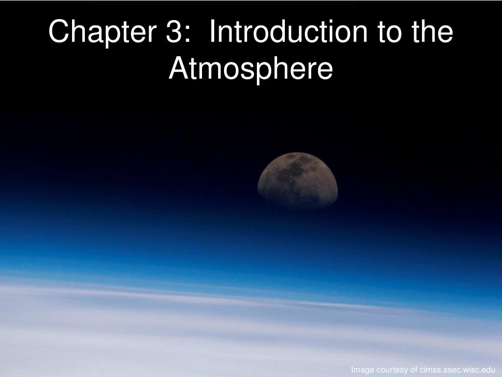 PPT - Chapter 3: Introduction to the Atmosphere PowerPoint Presentation ...