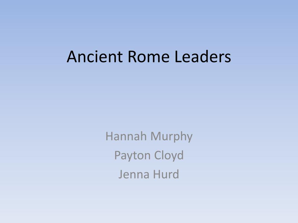 PPT - Ancient Rome's Notable Leaders Through History PowerPoint ...