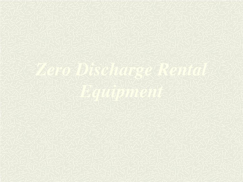 PPT - Zero Discharge Rental Equipment PowerPoint Presentation, free ...