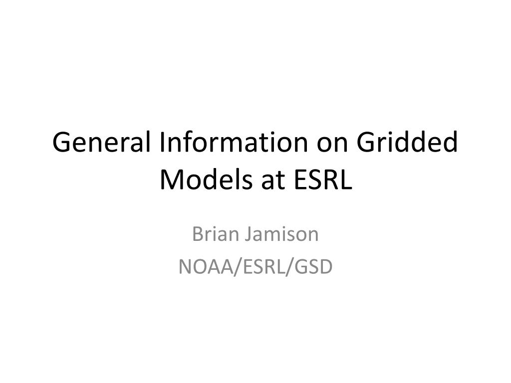 PPT - Comprehensive Overview of Gridded Models at NOAA's ESRL: Data ...