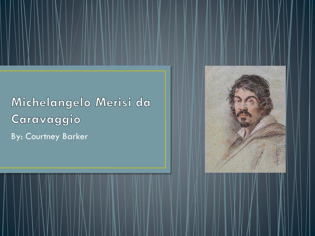 PPT - Michelangelo Merisi da Caravaggio PowerPoint Presentation, free ...