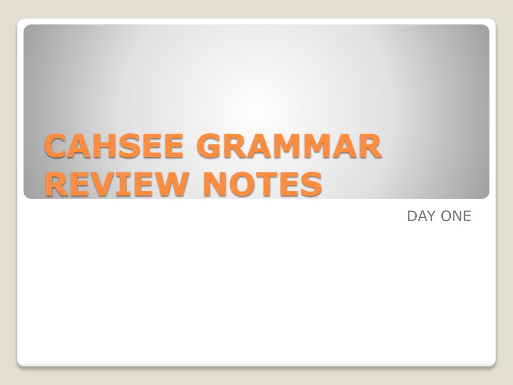 PPT - CAHSEE GRAMMAR REVIEW NOTES PowerPoint Presentation, free ...