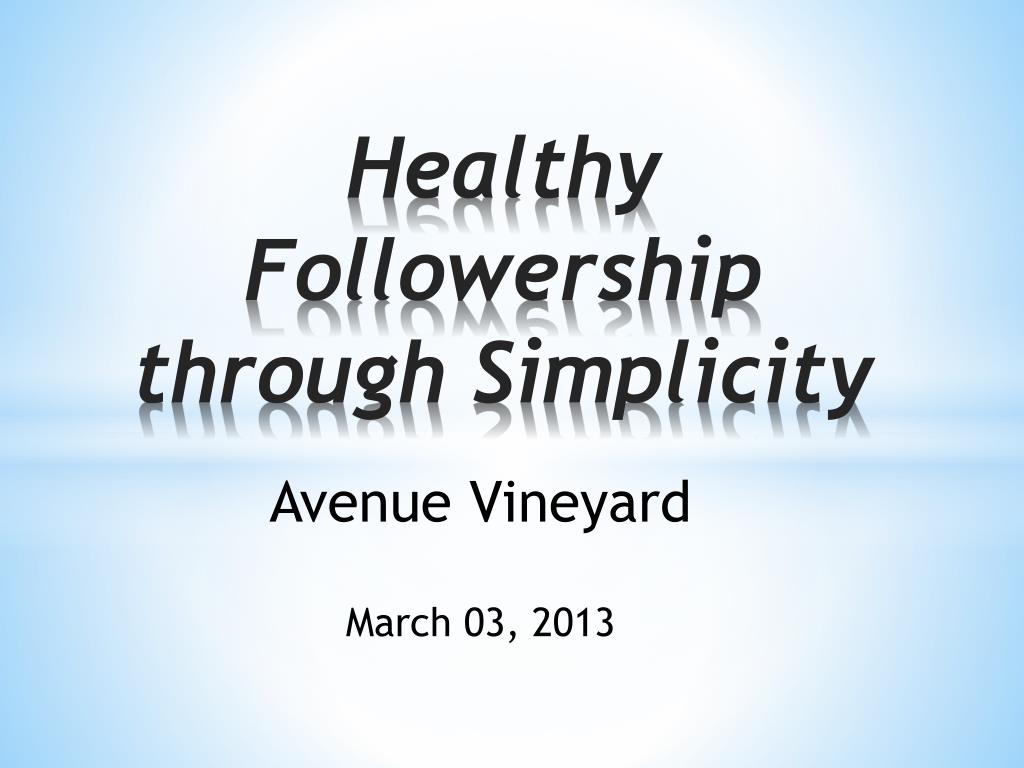 PPT - Healthy Followership through Simplicity PowerPoint Presentation ...