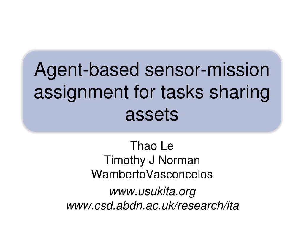 PPT - Agent-based sensor-mission assignment for tasks sharing assets ...