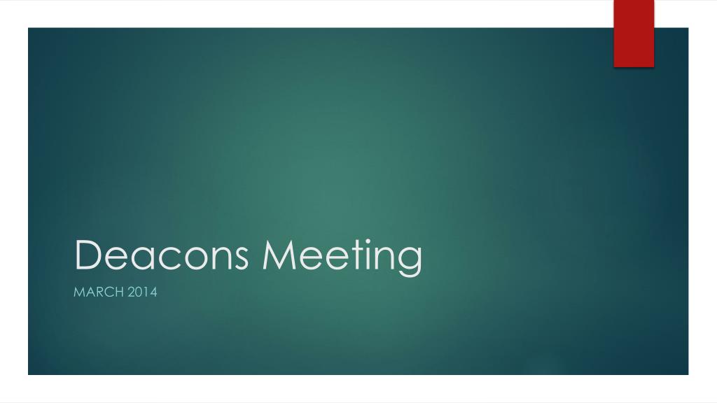 PPT - Deacons Meeting PowerPoint Presentation, free download - ID:2857091