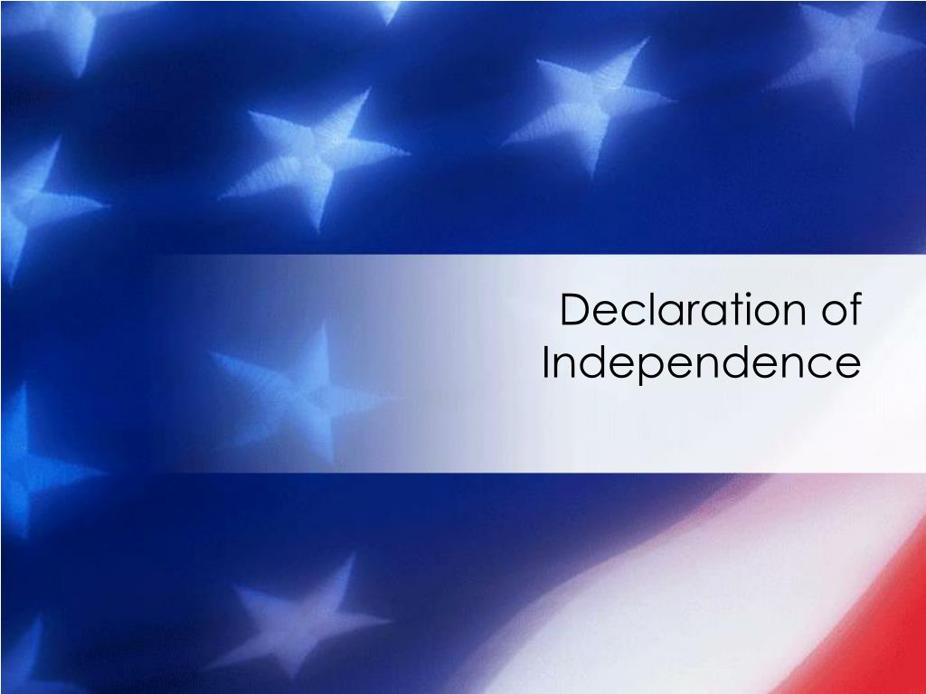 PPT - Declaration of Independence PowerPoint Presentation, free ...