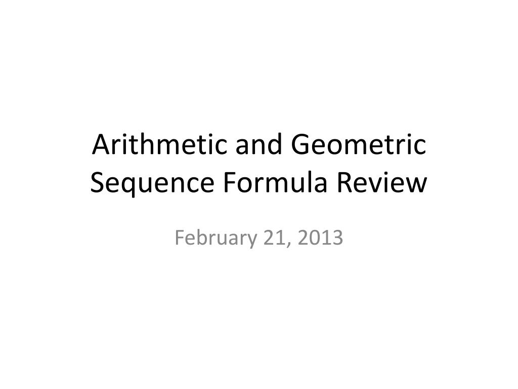 PPT - Arithmetic and Geometric Sequence Formula Review PowerPoint ...