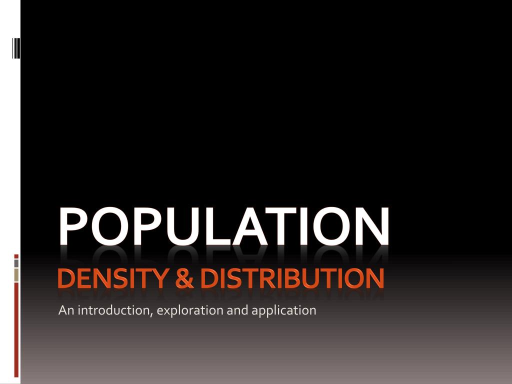 PPT - Population Density & Distribution PowerPoint Presentation - ID ...